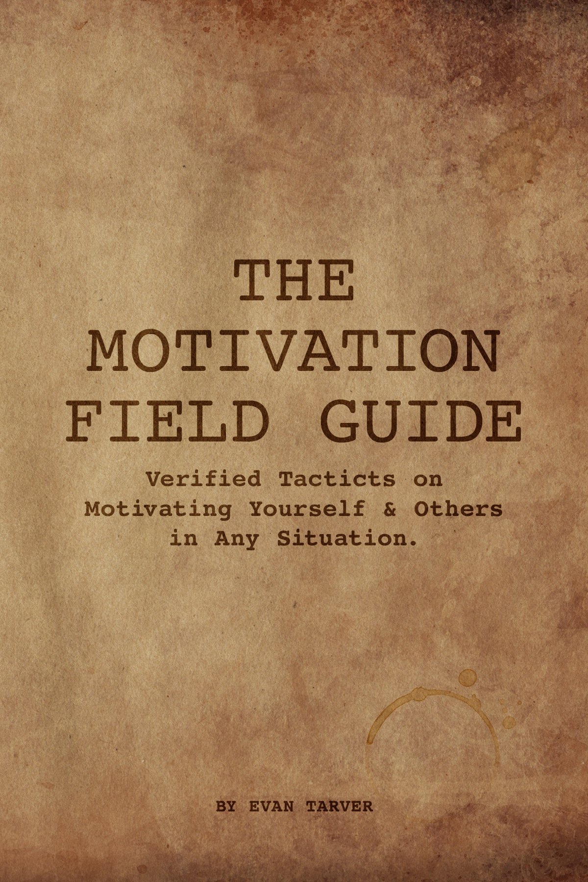 The Motivation Field Guide - evantarver.com
